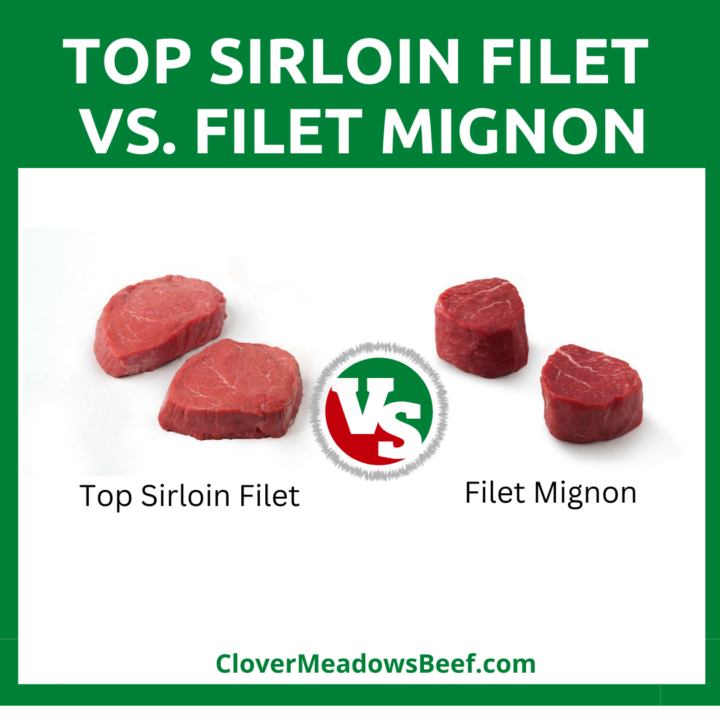 Top Sirloin Filet vs Filet Mignon Steak: Guide to Best Cut - Clover ...